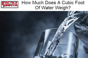 How Much Does A Cubic Foot Of Water Weigh? - FactsManiya